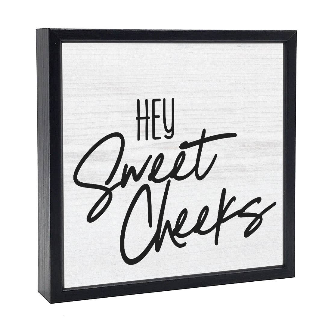 Hey Sweet Cheeks | Wood Sign — Dutch Growers Regina