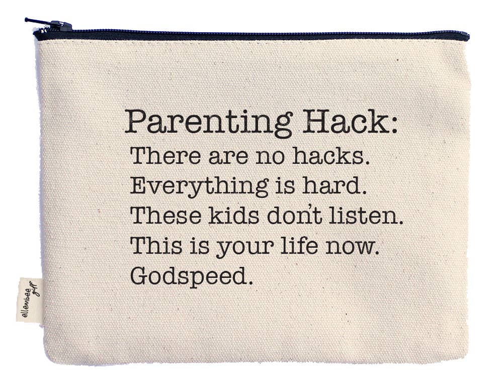 Parenting hack there are no hacks funny printed pouches — Dutch Growers ...
